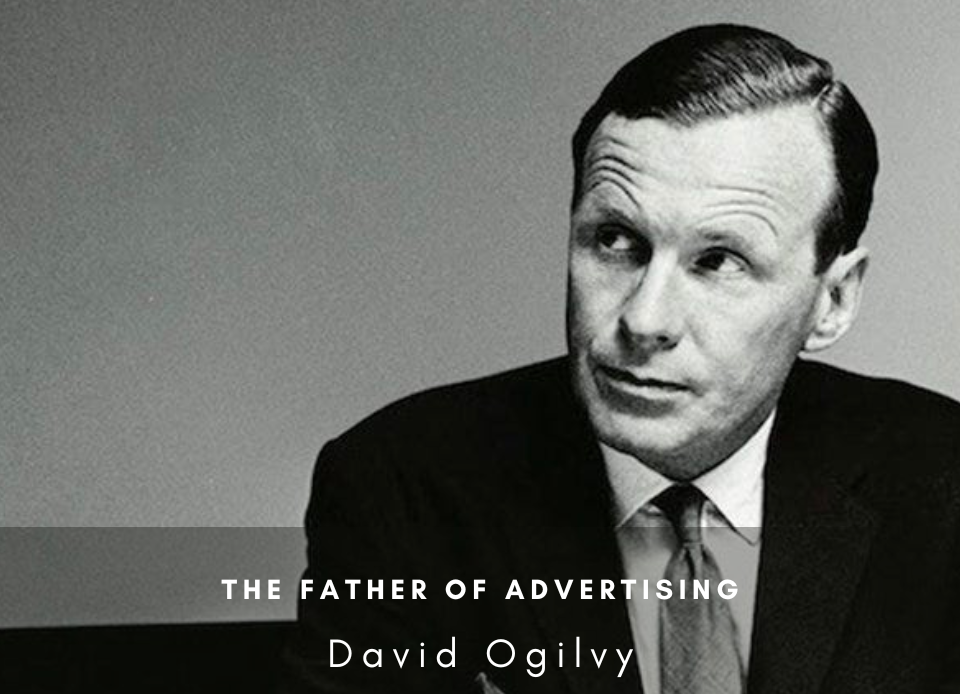 Unveiling The Father Of Advertising, David Ogilvy