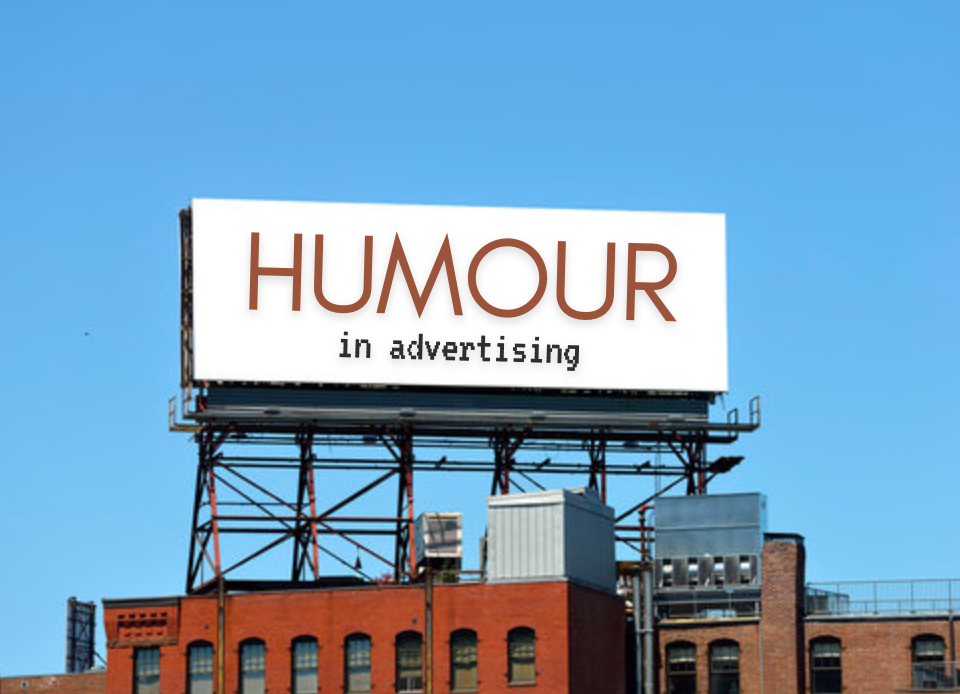 Humour In Advertising: Make Your Billboards Fun!