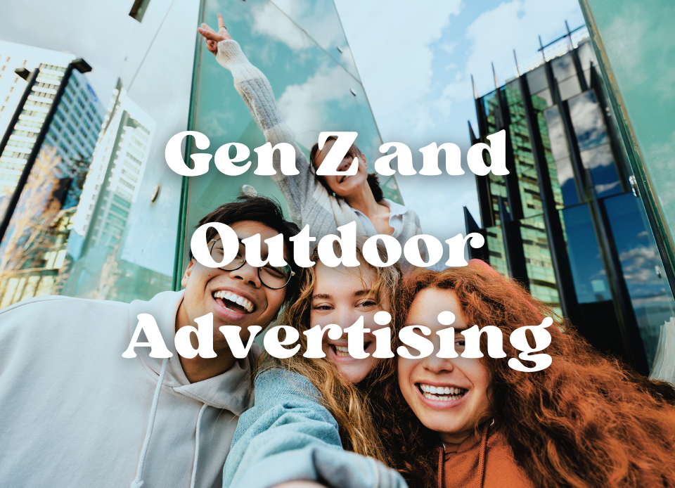 Gen Z Trends: Navigating A New Era Of Outdoor Advertising
